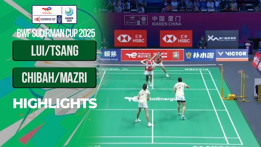 Lui - Tsang vs Chibah - Mazri - BWF Sudirman Cup Finals 2025 | 1 tập